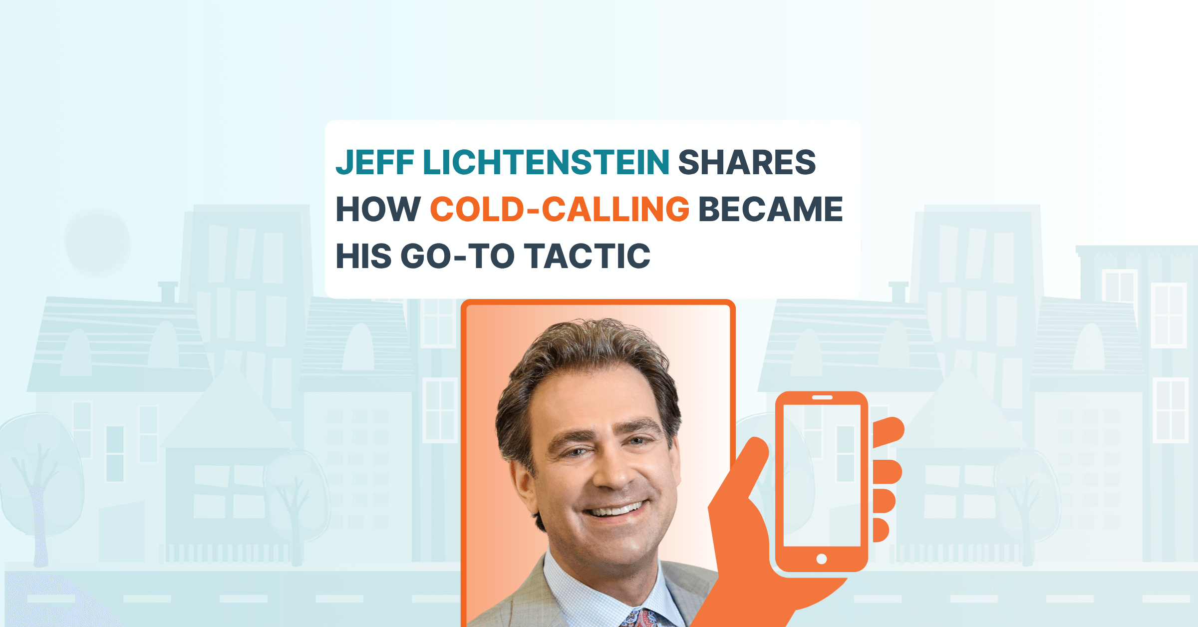 Jeff Lichtenstein Shares How Cold-Calling Became His Go-To Tactic