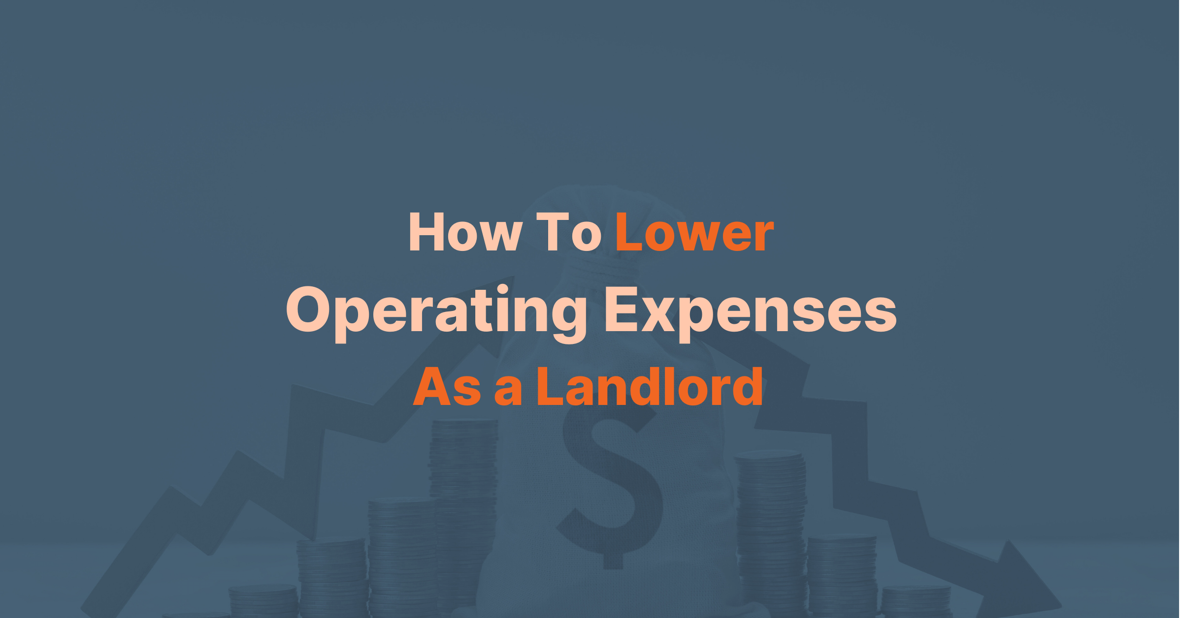 How To Lower Operating Expenses for a Rental Property