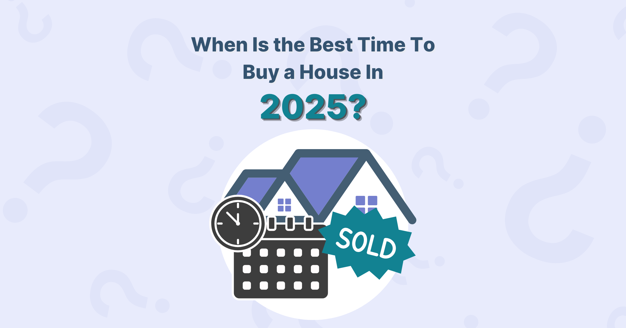 When Is the Best Time to Buy a House in 2025?