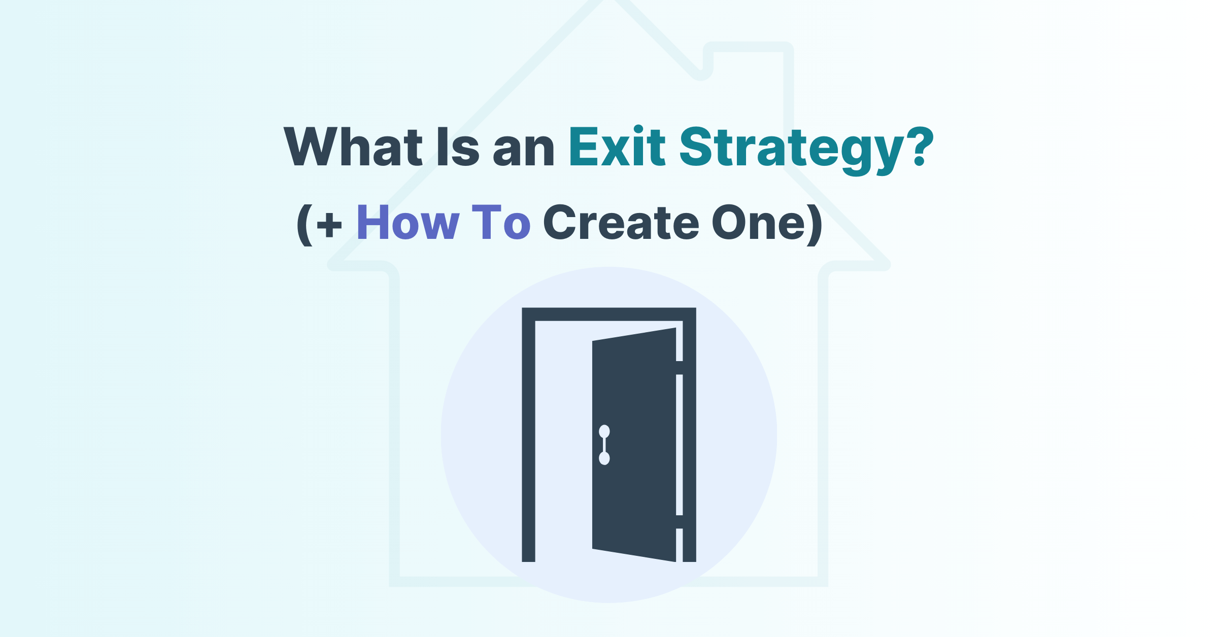 What Is an Exit Strategy in Real Estate? (+ 9 Steps to Create One)