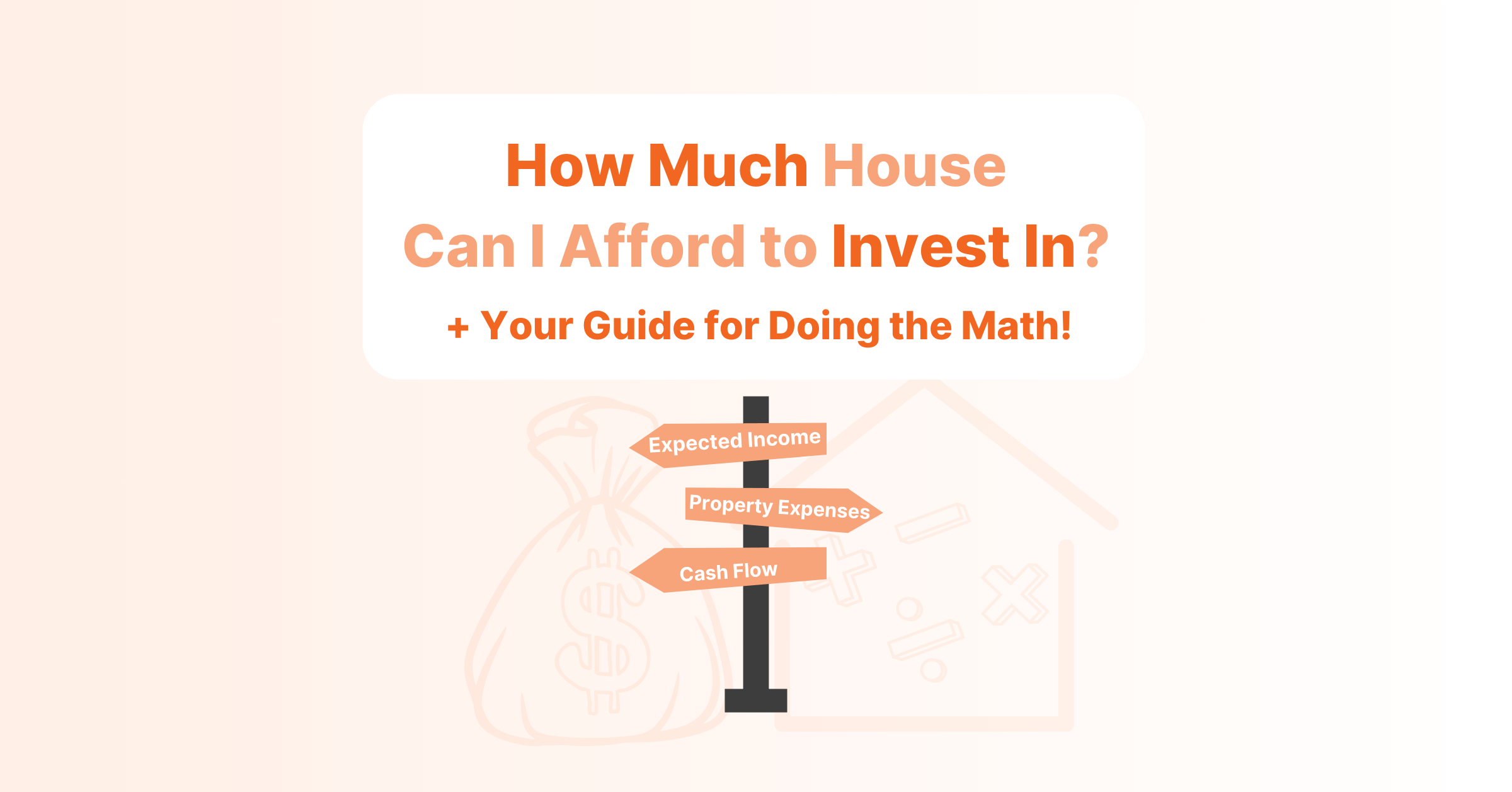 How Much House Can I Afford to Invest In? Your Guide to Doing the Math