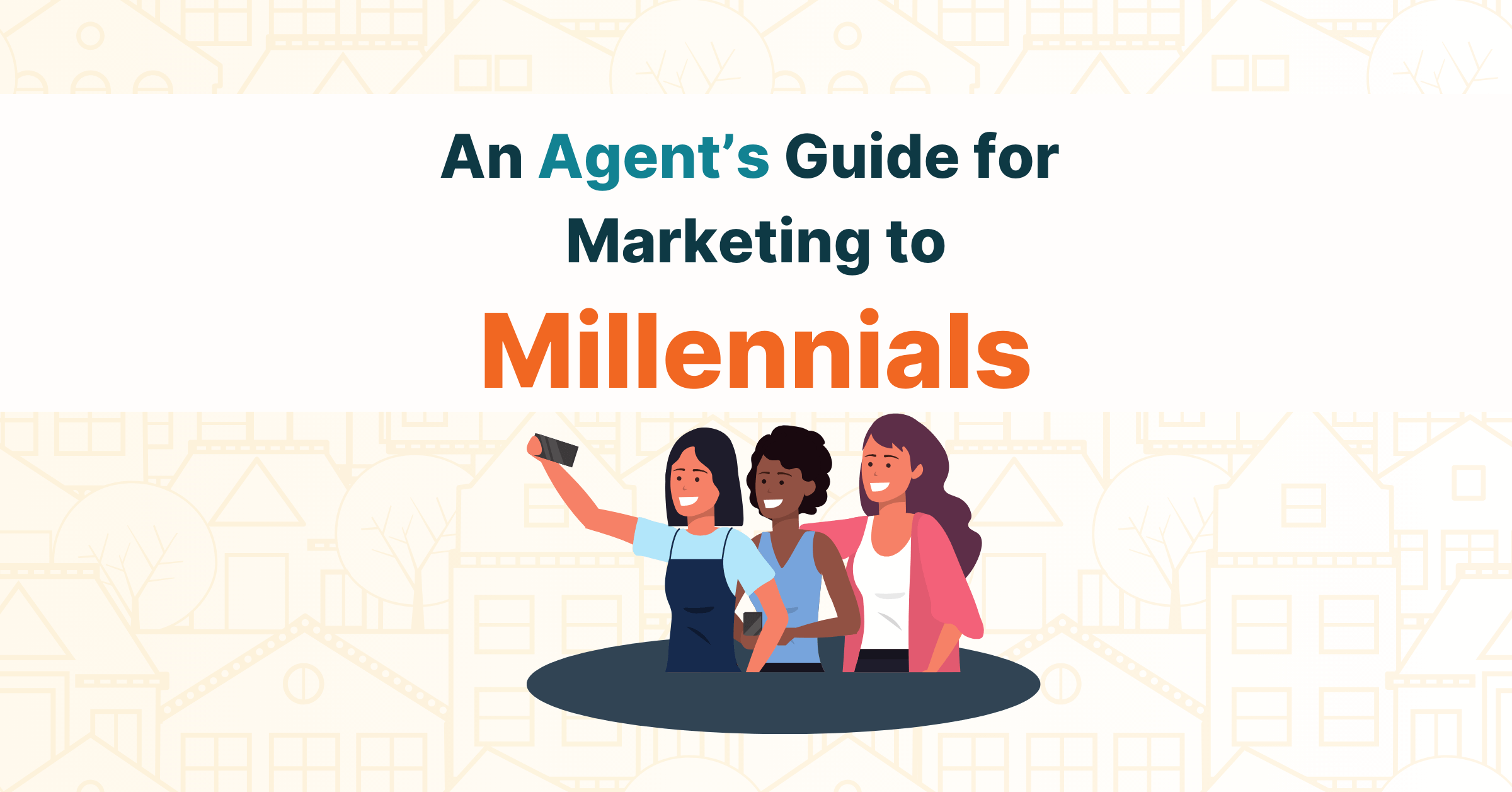 An Agent's Guide for Marketing to Millennials