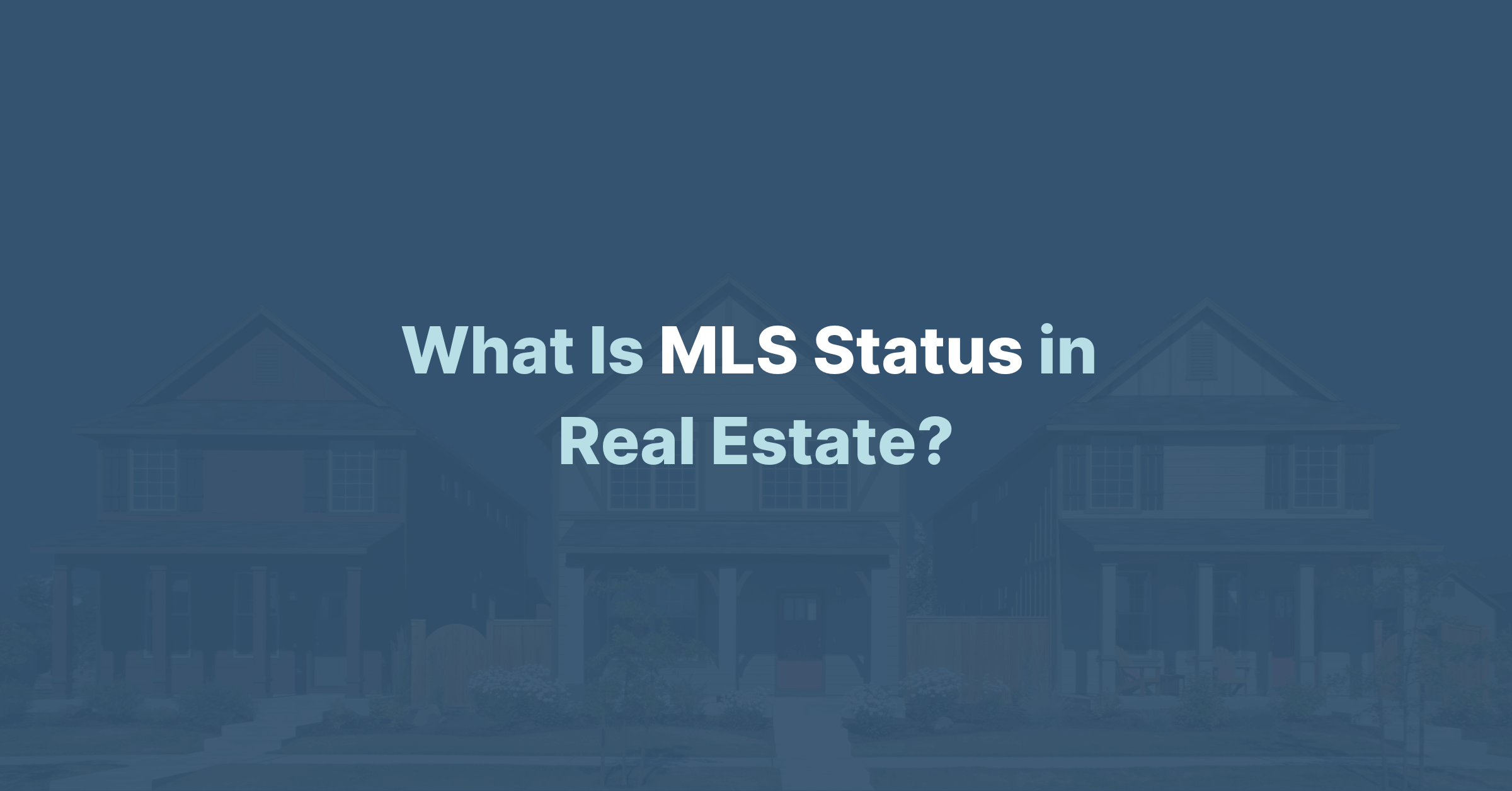 What Is MLS Status in Real Estate?