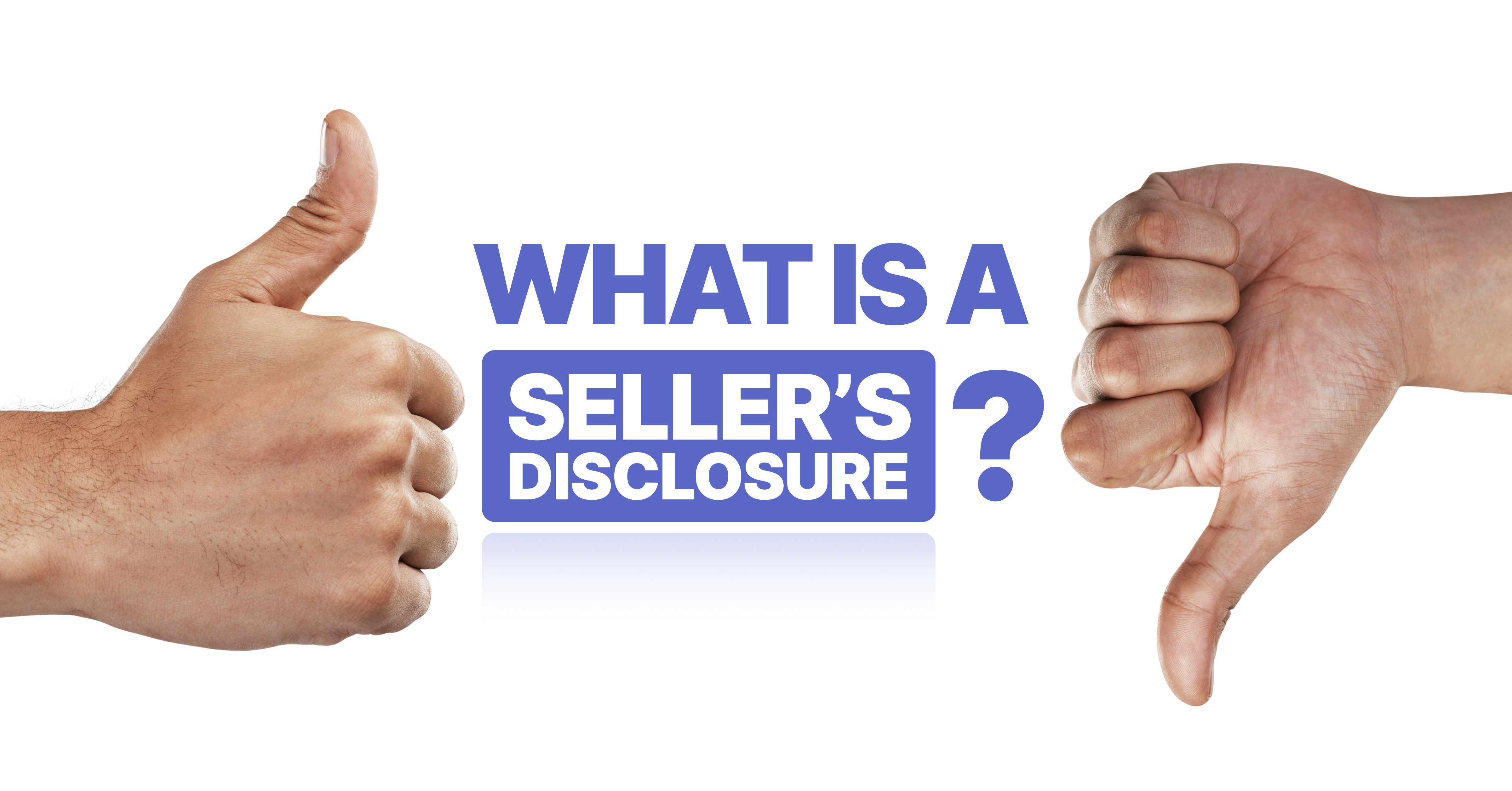 What Is a Seller’s Disclosure?